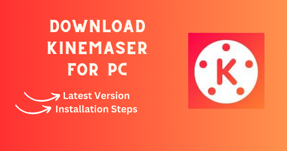 Download Kinemaster For PC 2024 - Latest Version & Installation Steps ...